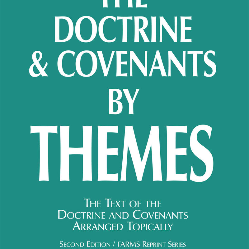 The Doctrine and Covenants by Themes: The Text of the Doctrine and ...