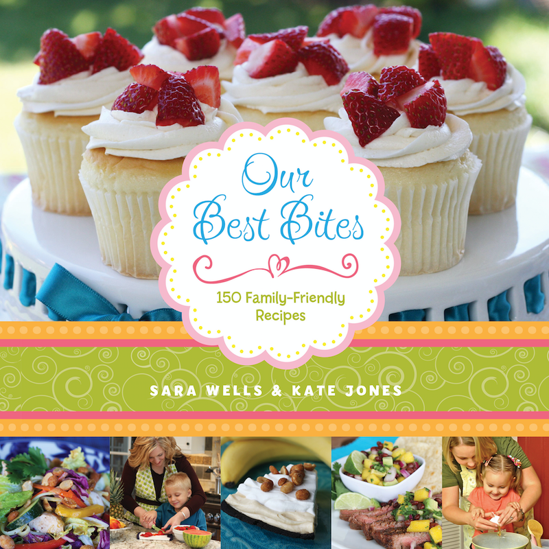 Our Best Bites: 150 Family-Friendly Recipes