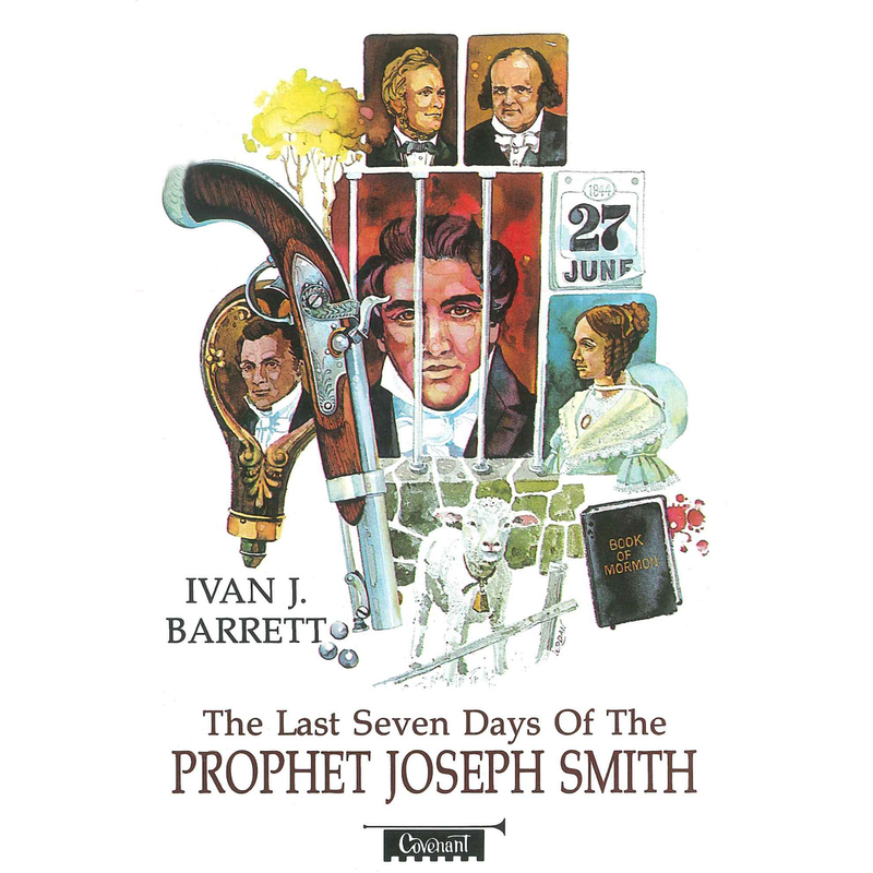 The Last Seven Days Of The Prophet Joseph Smith