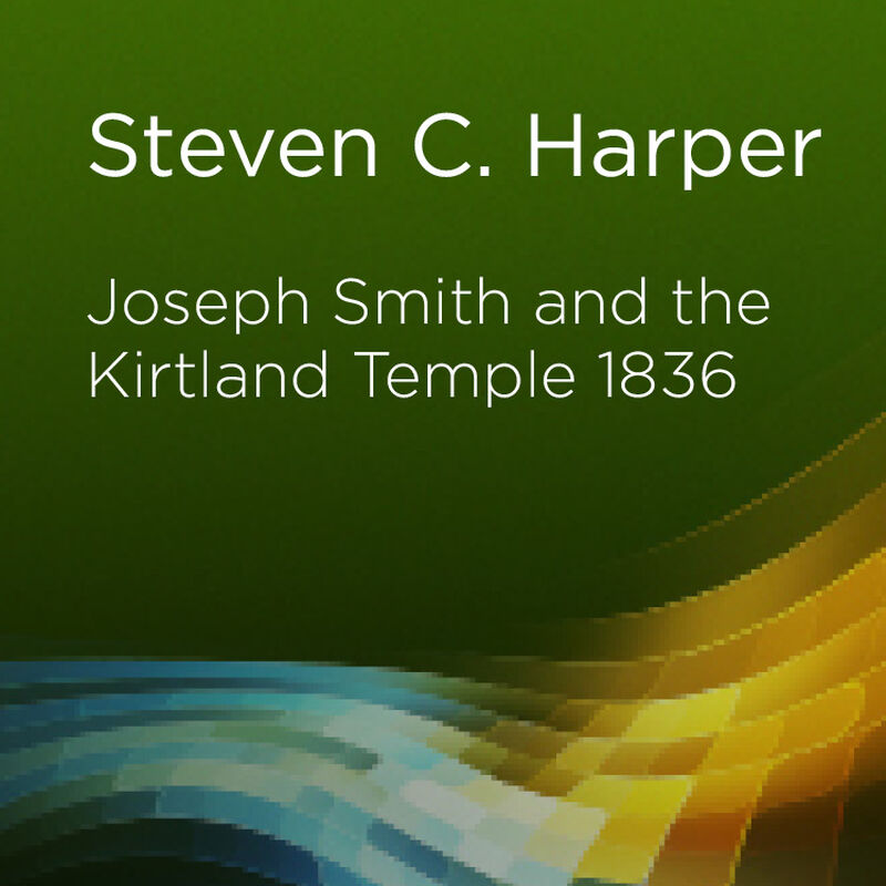 Joseph Smith and the Kirtland Temple 1836