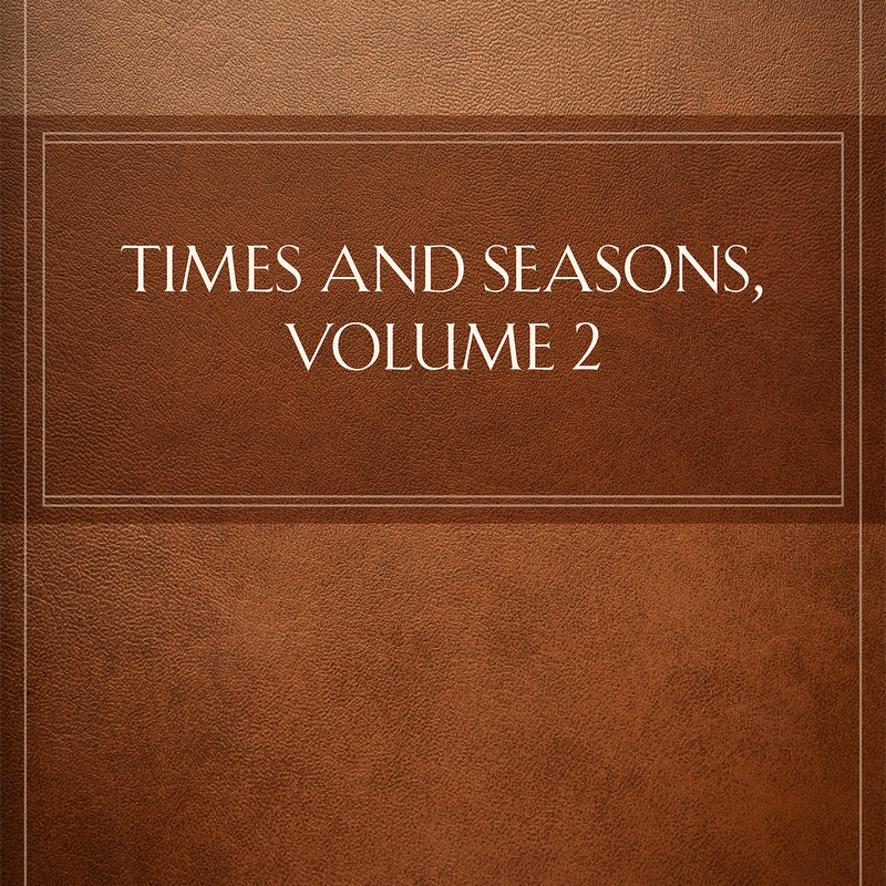 Times and Seasons, Volume 2