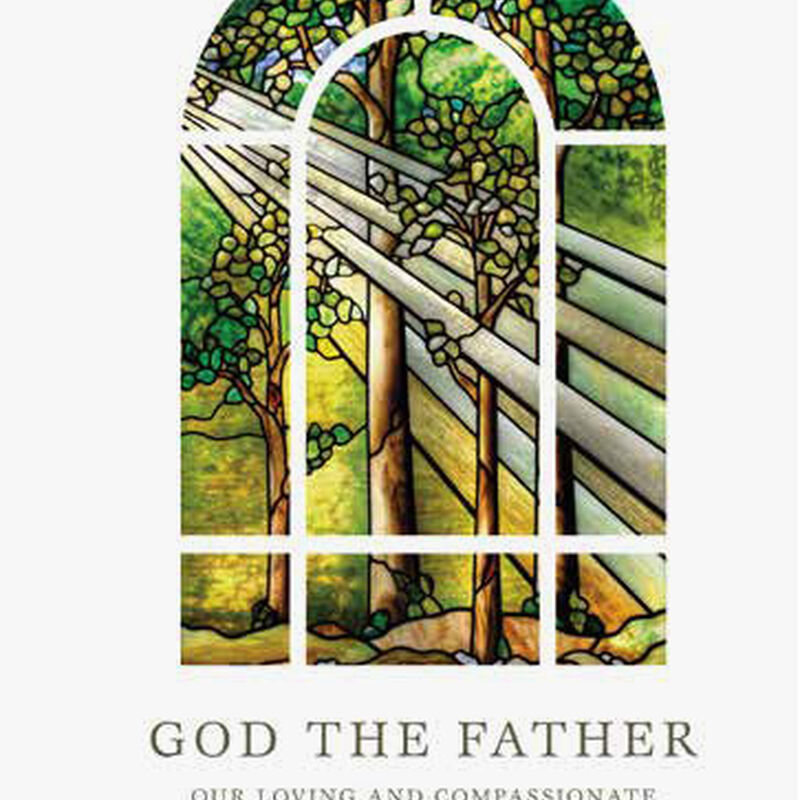 God the Father: Our Loving and Compassionate Heavenly Father