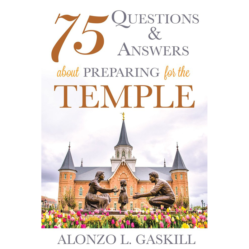 75 Questions and Answers about Preparing for the Temple