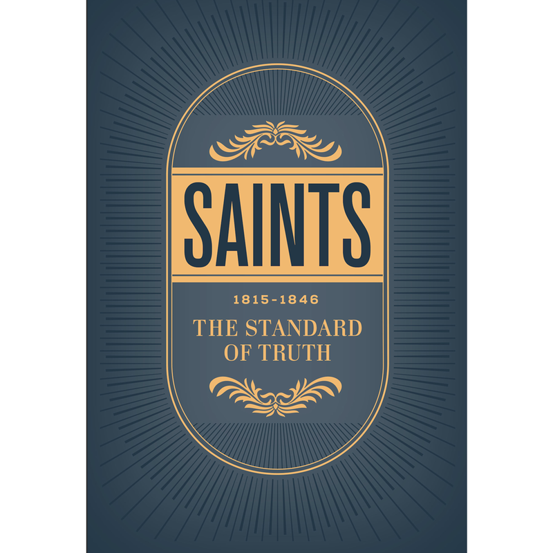 Saints, Vol. 1: The Standard of Truth, 1815-1846