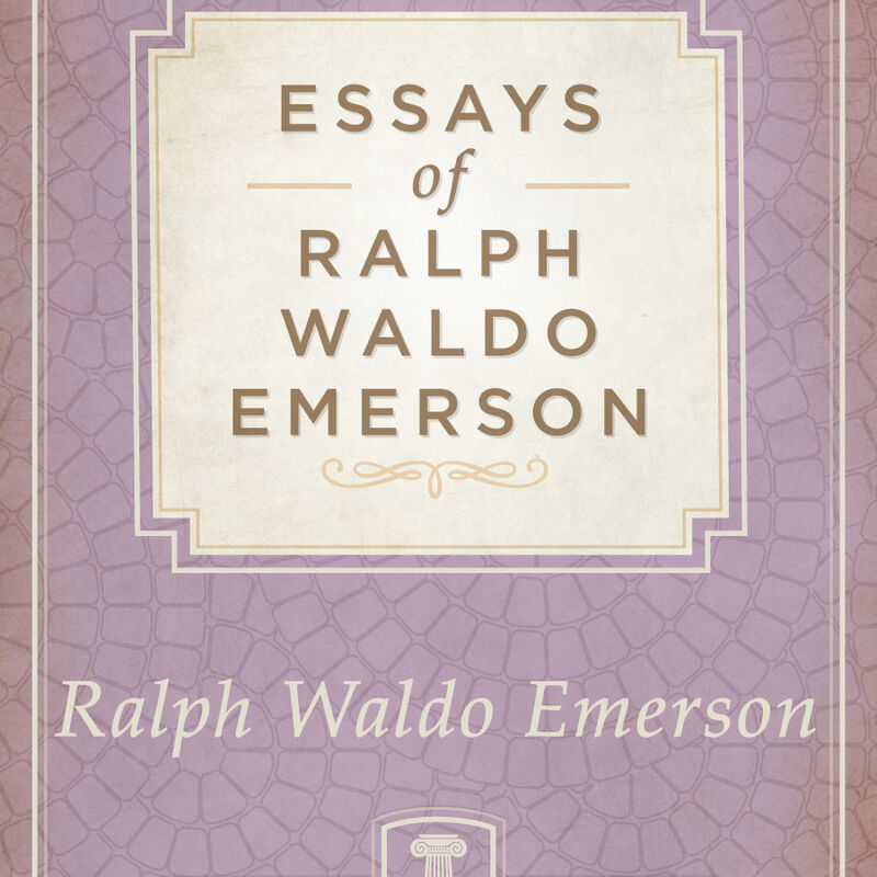 Essays of Ralph Waldo Emerson