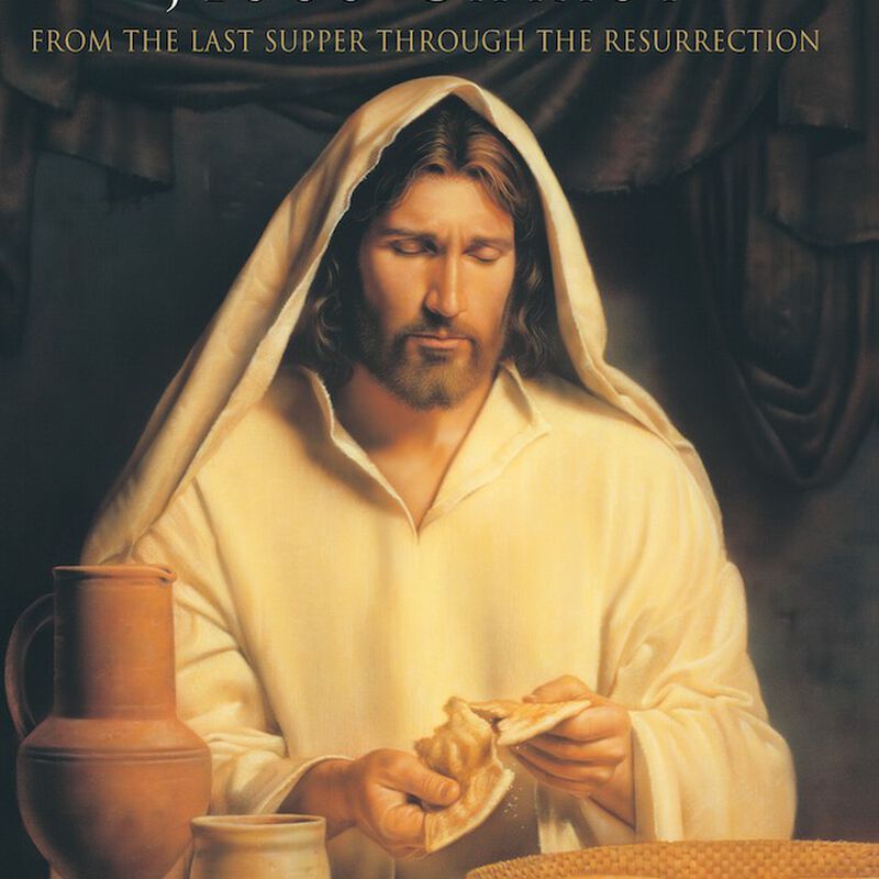 Life And Teachings Of Jesus Christ V3 From The Last Supper Through The ...