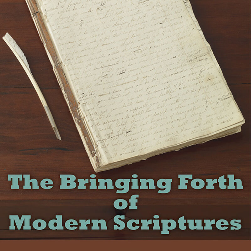 The Bringing Forth of Modern Scriptures