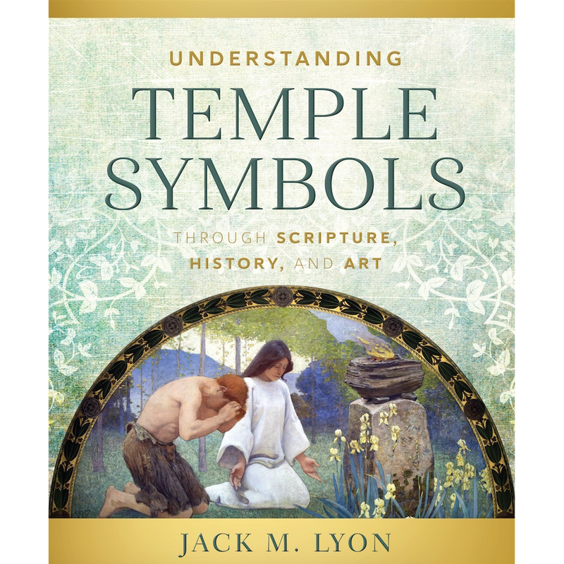 Understanding Temple Symbols Through Scripture, History, and Art