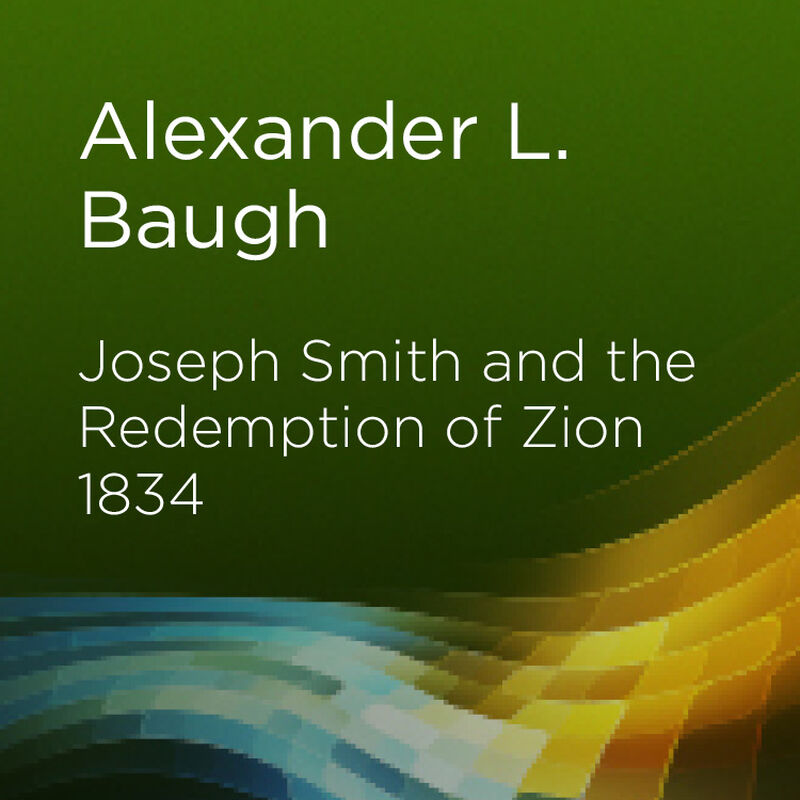 Joseph Smith and the Redemption of Zion 1834